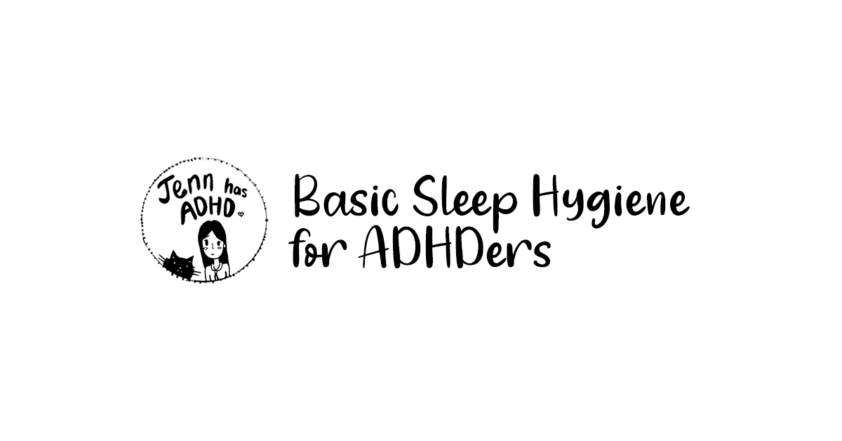 Basic Sleep Hygiene for ADHDers – Jenn has ADHD