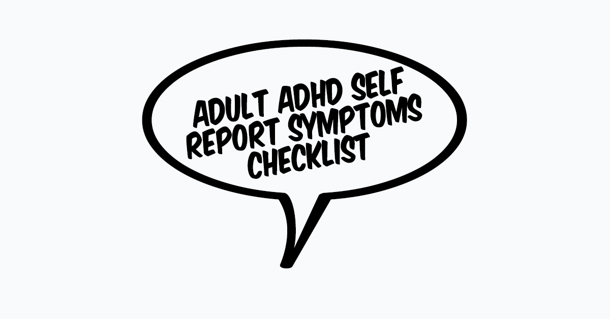 Adult ADHD self report symptoms checklist – Jenn has ADHD