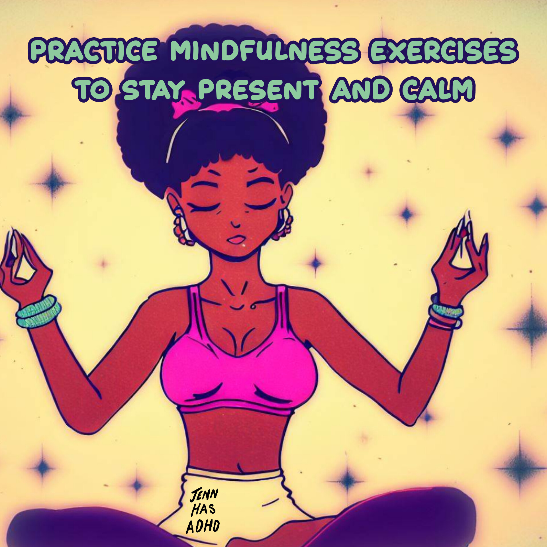Practice Mindfulness Exercises to Stay Present and Calm – Jenn has ADHD